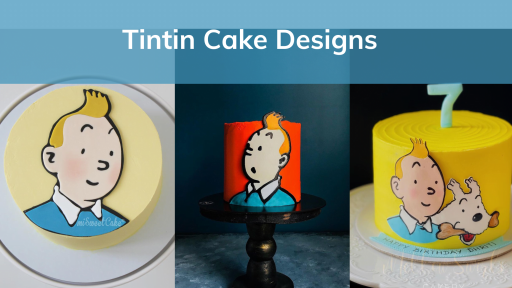 [New Designs] 13 Tintin Cake Designs Decorations in 2024