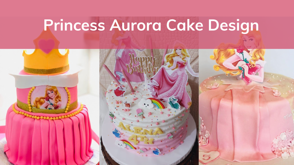[New Designs] 15 Princess Aurora Cake Designs Ideas in 2024