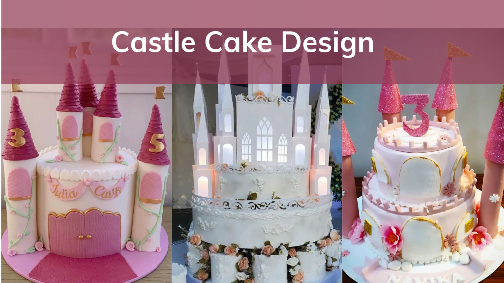 [New] Castle Cake Designs Decorations in 2024