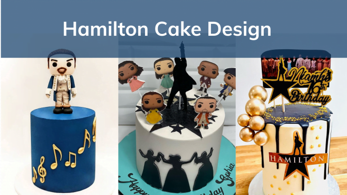 [Popular] Hamilton Cake Designs Ideas in 2024