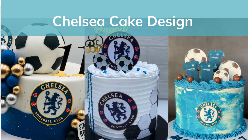 Chelsea Football Cake Designs: Celebrate in Blue!